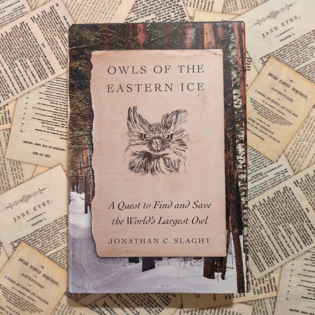Owls of the Eastern Ice by Jonathan C. Slaght