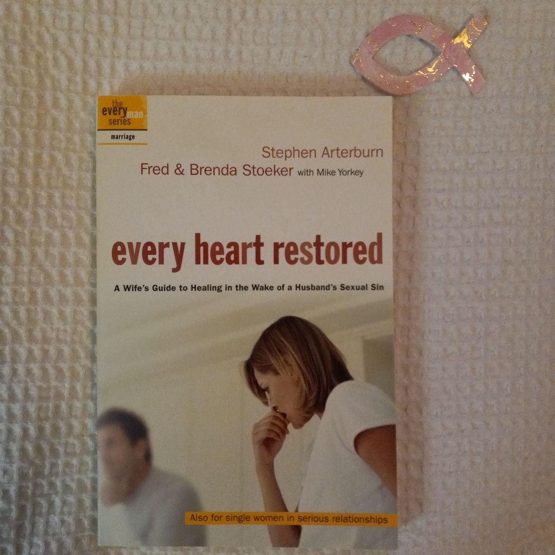 Every Heart Restored by Fred Stoeker, Brenda Stoeker, Mike Yorkey ...