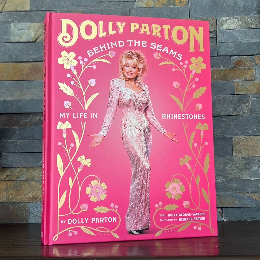 Behind the Seams by Dolly Parton; Holly George-Warren; Rebecca Seaver ...