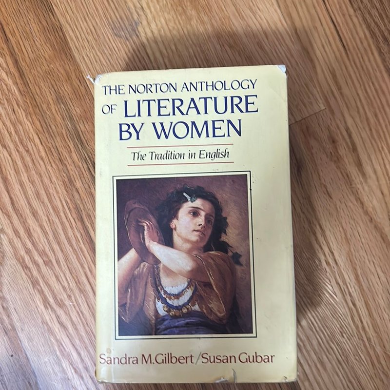 The Norton Anthology of Literature by Women by Sandra M. Gilbert