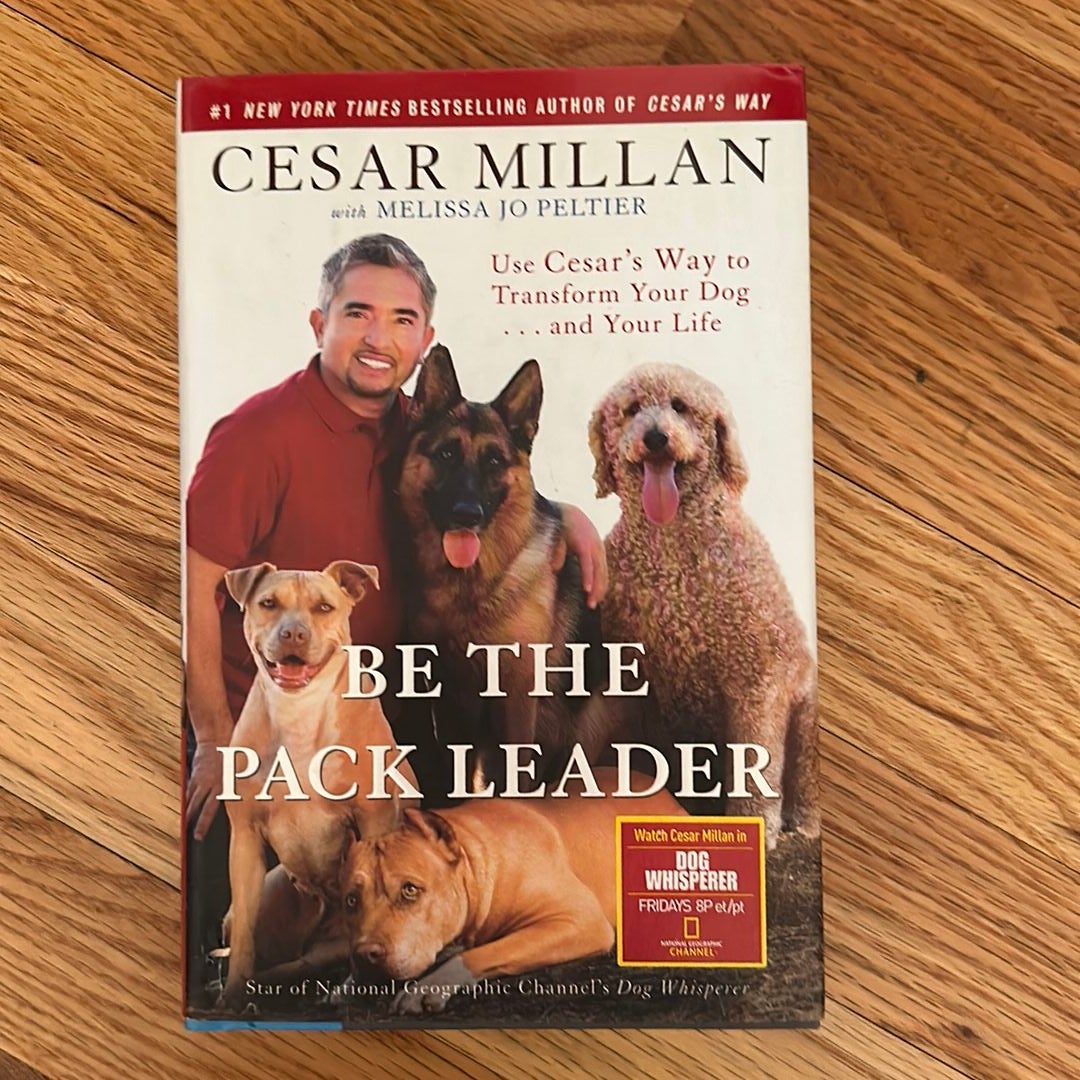 Be the Pack Leader by Cesar Millan, Melissa Jo Peltier