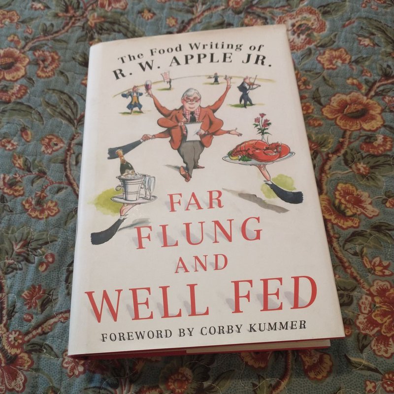Far Flung and Well Fed by Corby Kummer, R. W. Apple