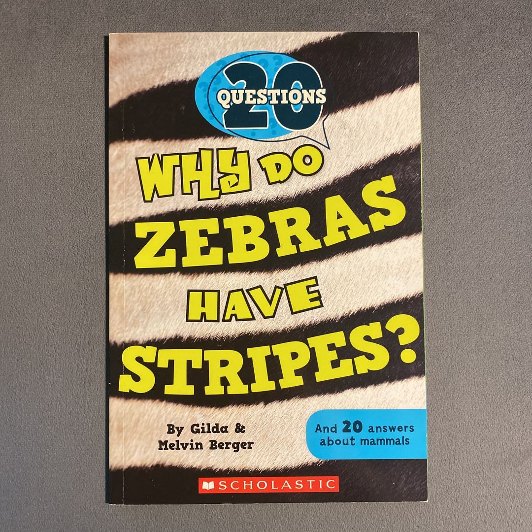 20 Questions #2: Why Do Zebras Have Stripes? by Gilda Berger, Melvin Berger