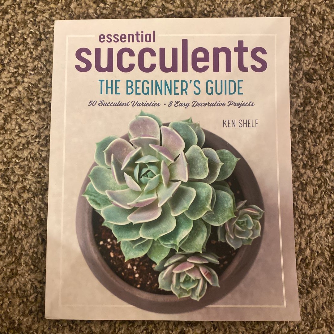 Essential Succulents by Ken Shelf, Rachel Weill