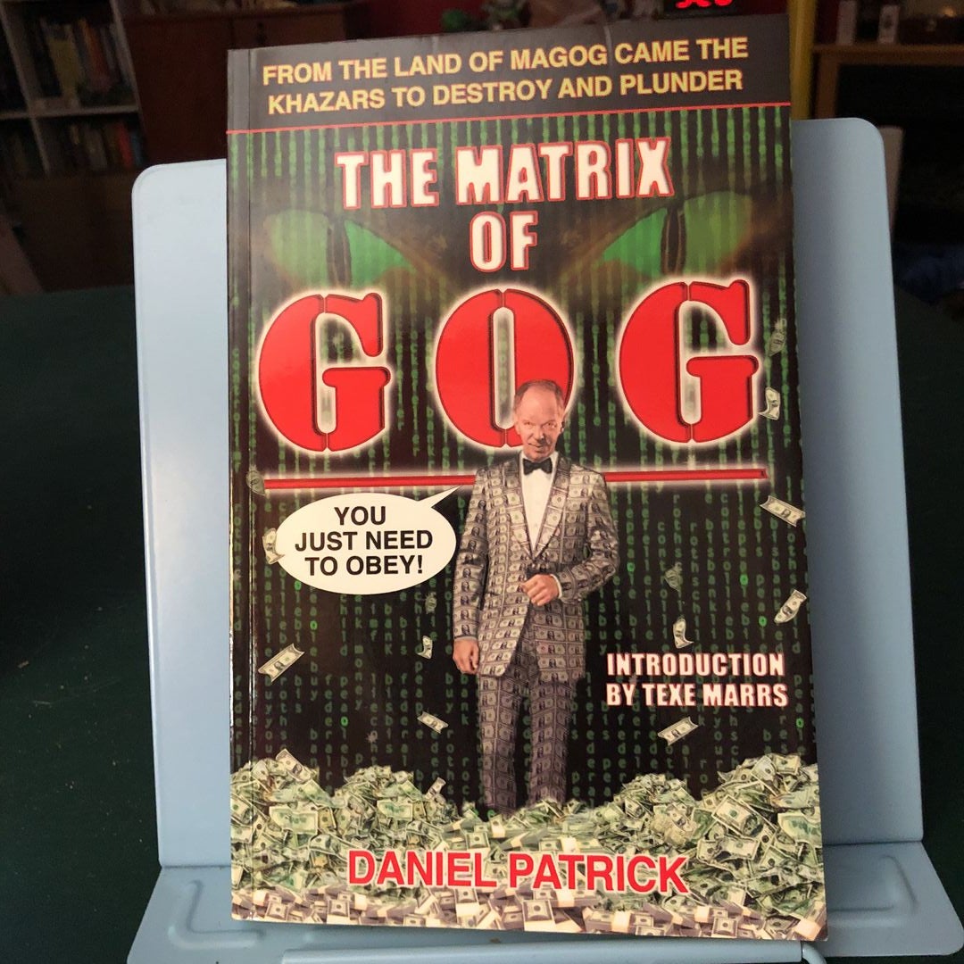 The Matrix of Gog by Patrick Daniel, Texe Marrs
