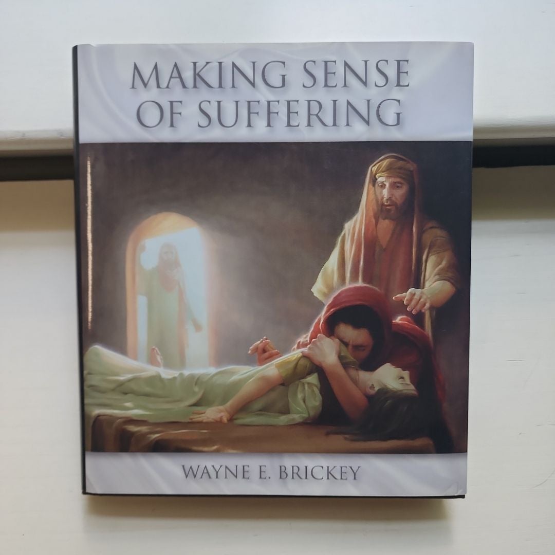 Making Sense of Suffering by Wayne E. Brickey