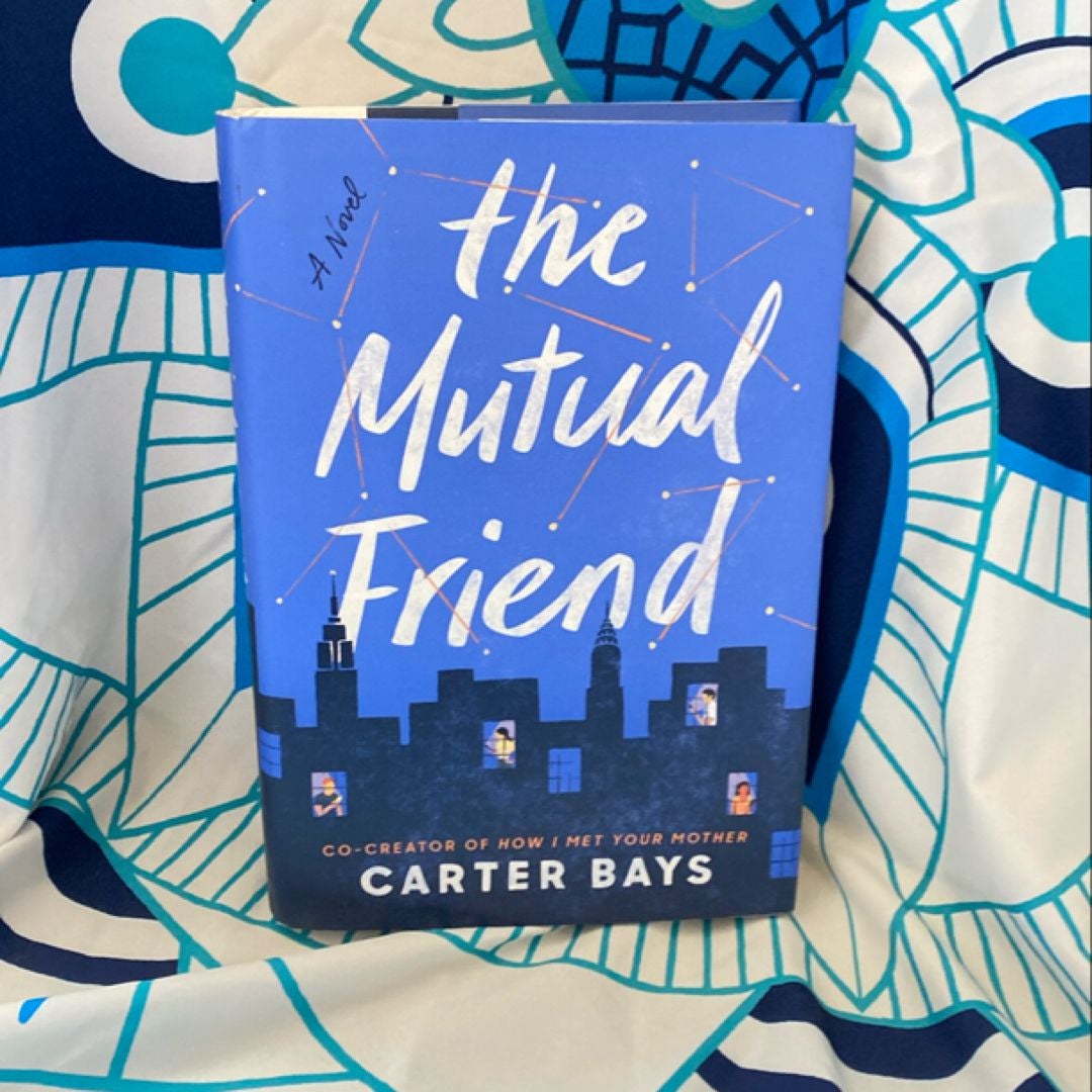 The Mutual Friend by Carter Bays