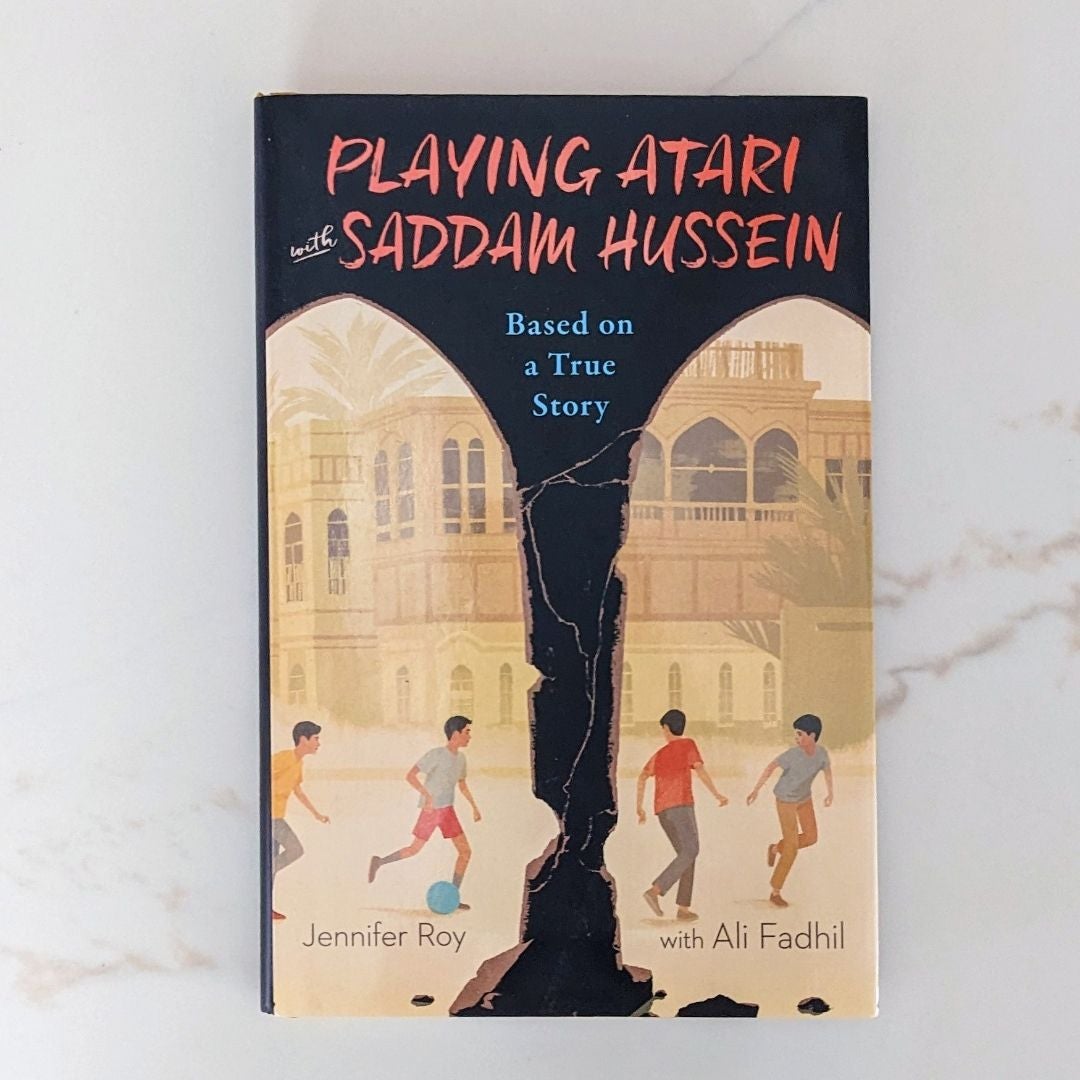 Playing Atari with Saddam Hussein by Jennifer Roy, Ali Fadhil