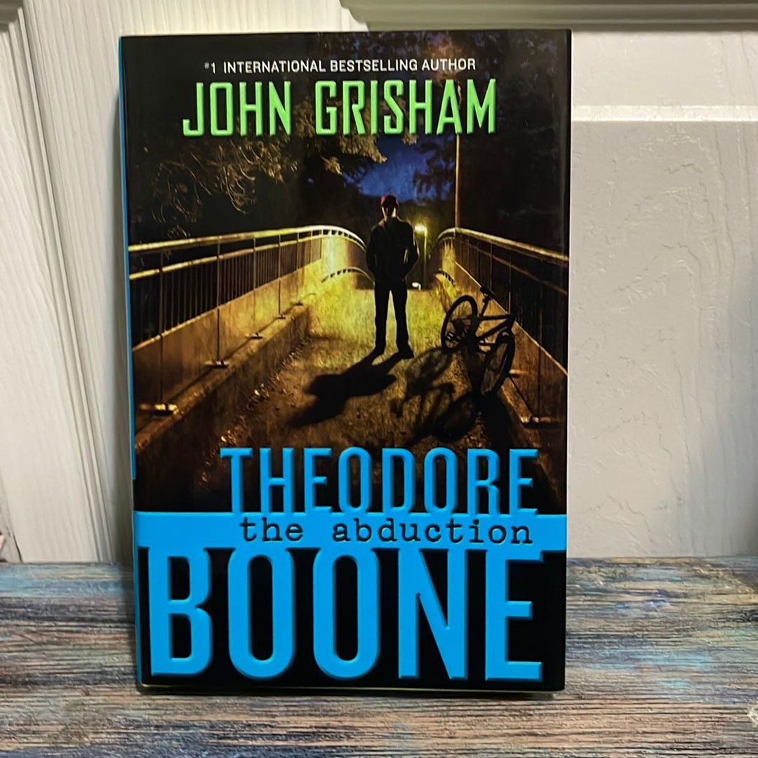 Theodore Boone: the Abduction by John Grisham