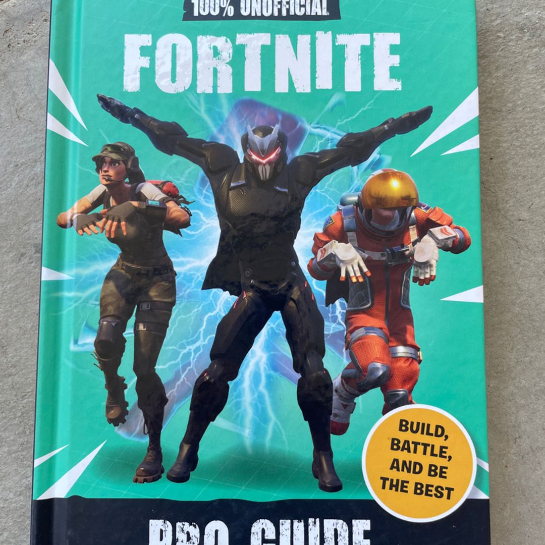 100% Unofficial Fortnite Pro Guide 100% Unofficial Fortnite Pro Guide