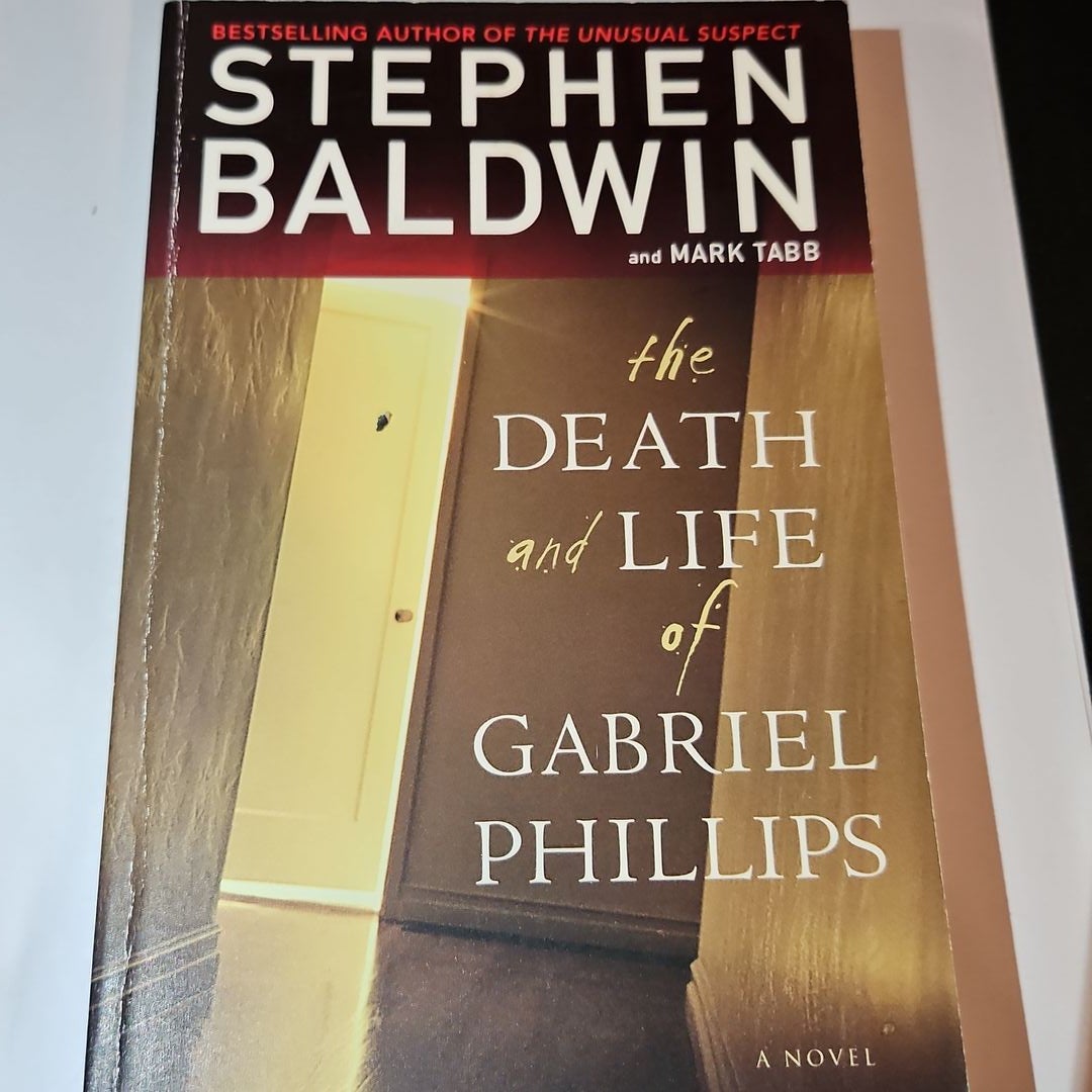 The Death and Life of Gabriel Phillips by Mark Tabb, Stephen Baldwin