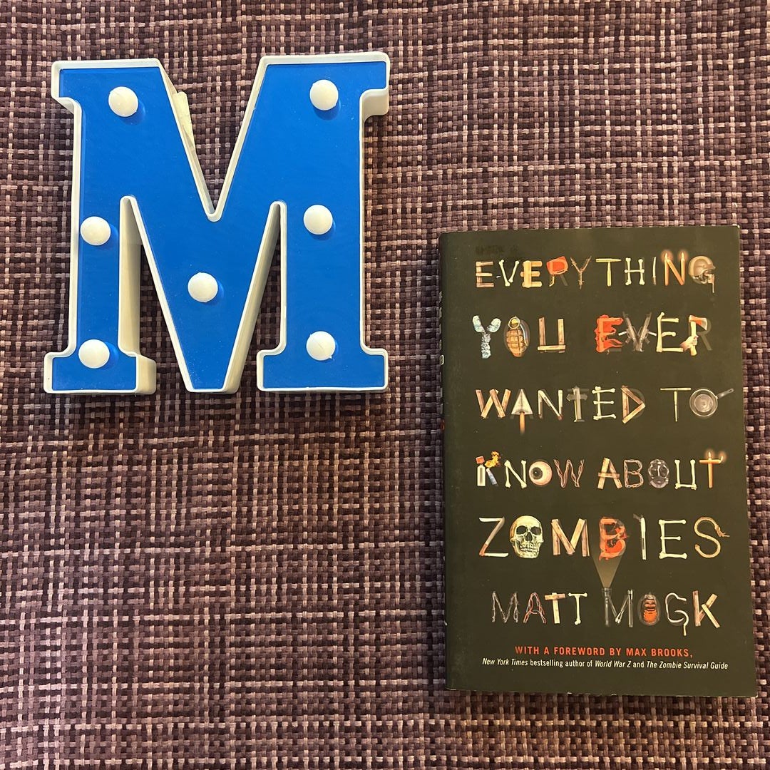 Everything You Ever Wanted to Know about Zombies by Matt Mogk