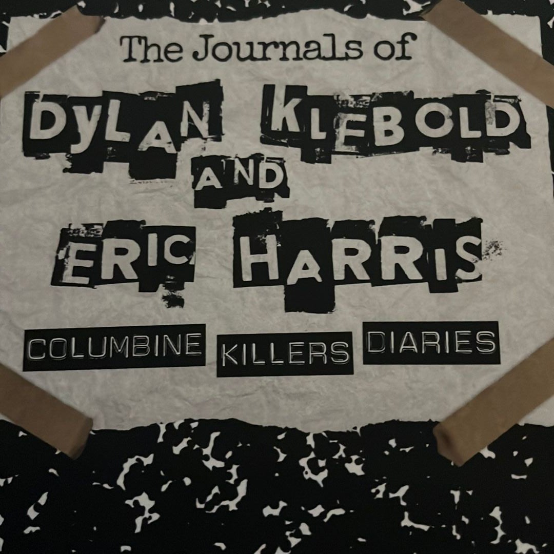 Columbine Killers Journals Columbine: Why Eric Harris And Dylan