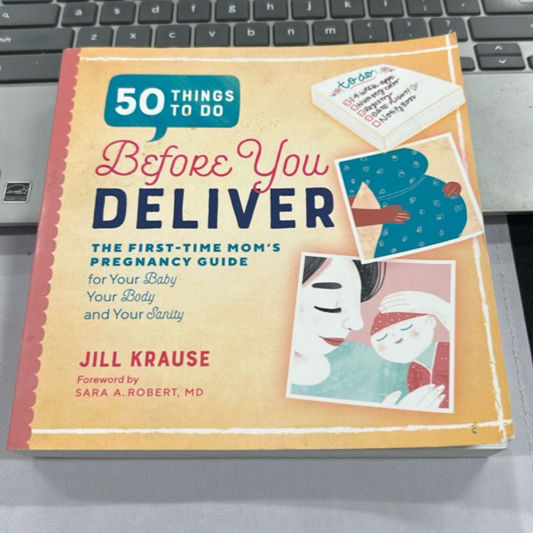50 Things to Do Before You Deliver by Jill Krause, Sara A. Robert