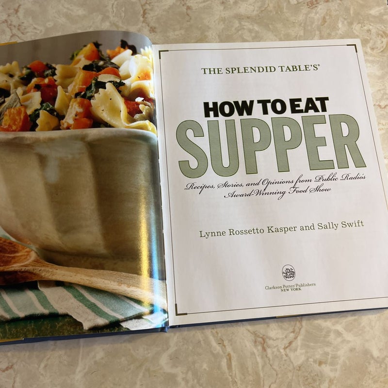 The Splendid Table's How to Eat Supper by Lynne Rossetto Kasper, Sally ...