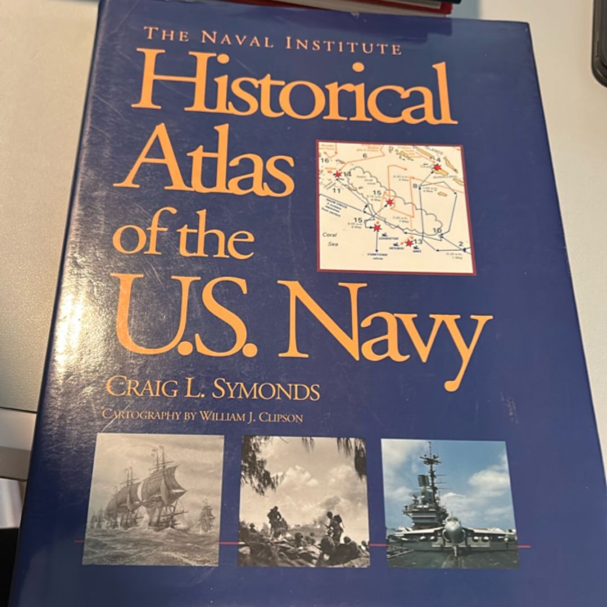 The Naval Institute Historical Atlas of the U. S. Navy by Craig L. Symonds