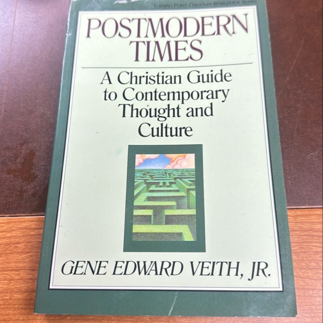 Postmodern Times by Gene Edward Veith Jr., Marvin Olasky