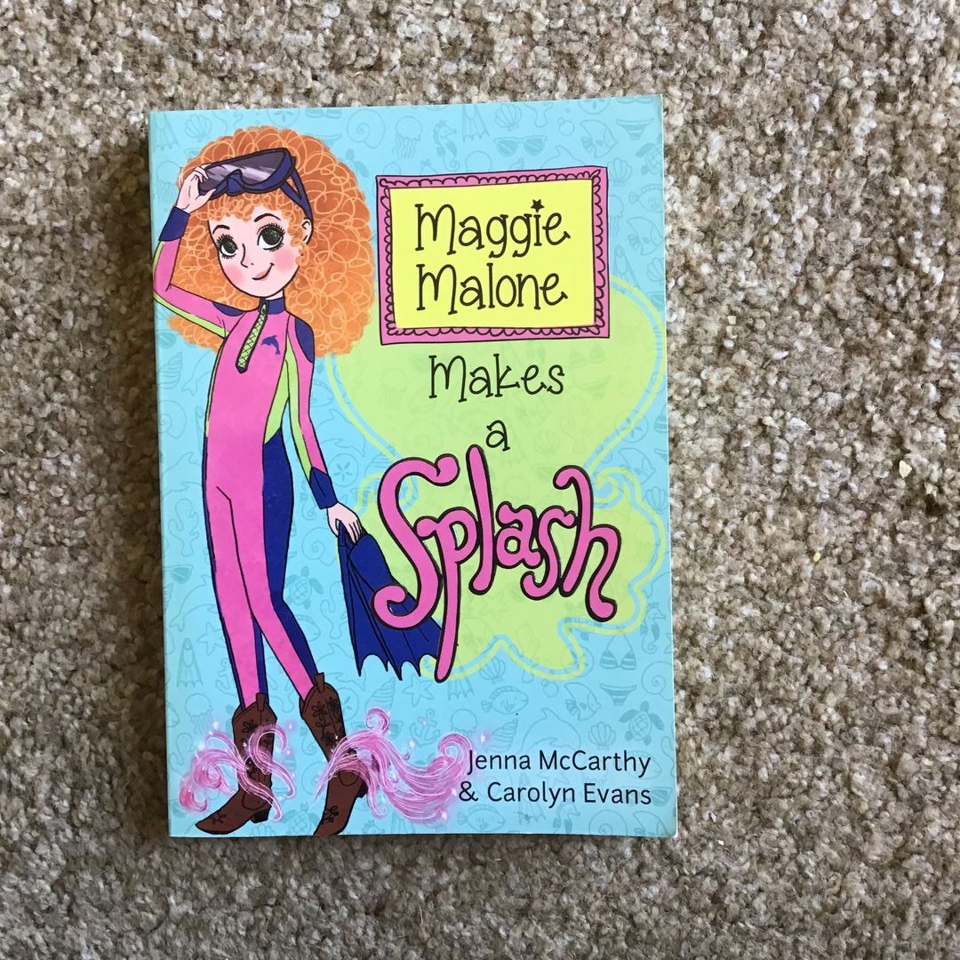 Maggie Malone Makes a Splash by Jenna McCarthy, Carolyn Evans