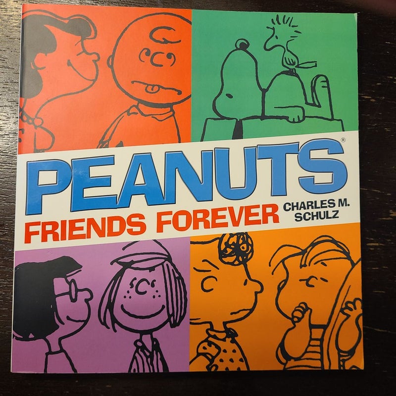 Peanuts: Friends Forever by Charles M. Schulz