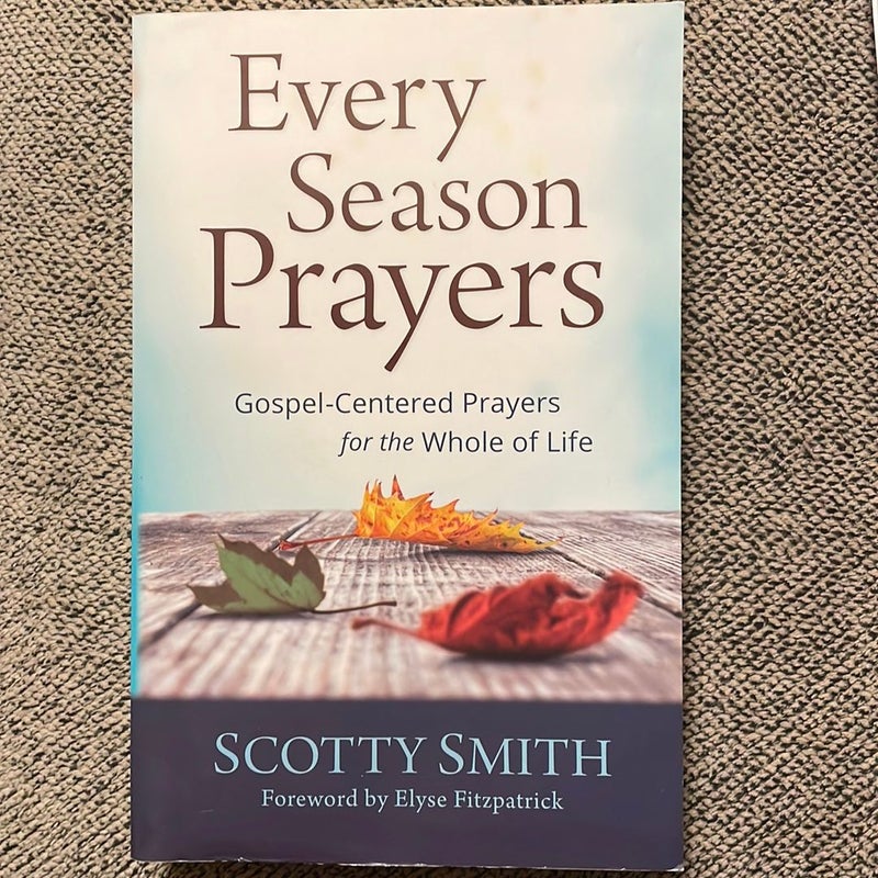 Every Season Prayers by Scotty Smith, Elyse Fitzpatrick