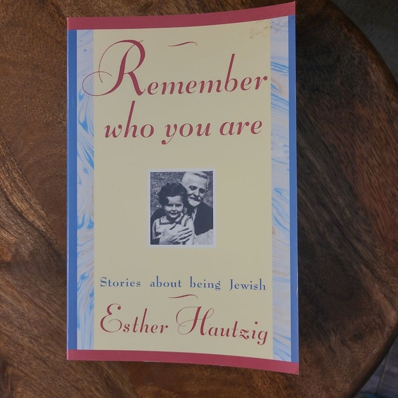 Remember Who You Are by Esther Hautzig