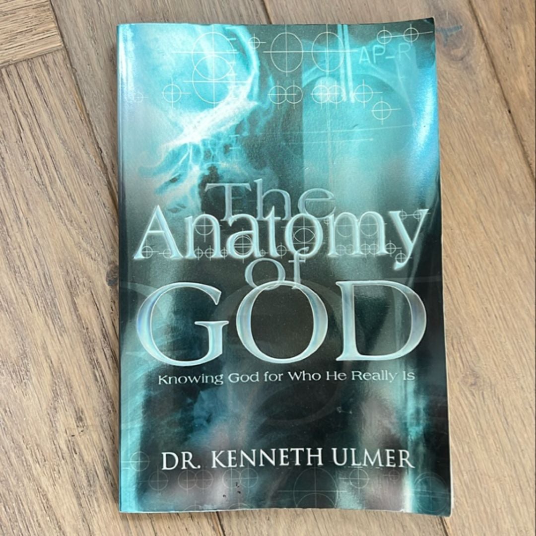 The Anatomy of God by Kenneth Ulmer