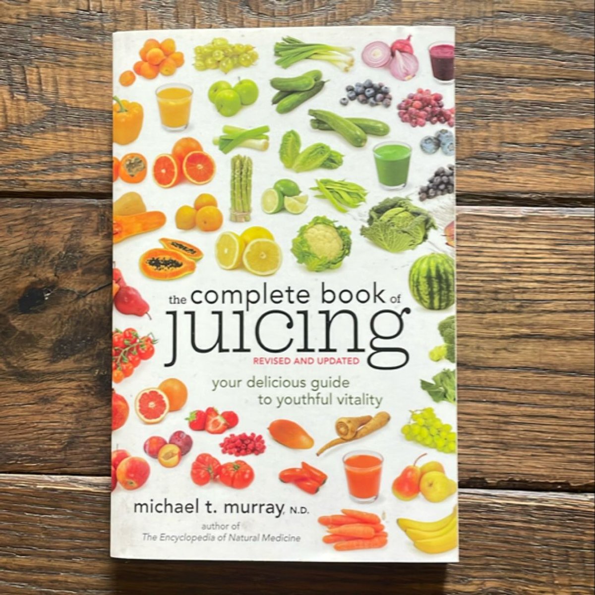 The Complete Book of Juicing by Michael T. Murray
