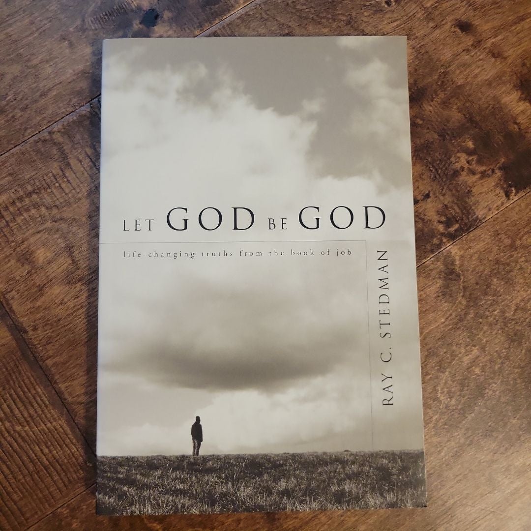 Let God Be God by Ray C. Stedman