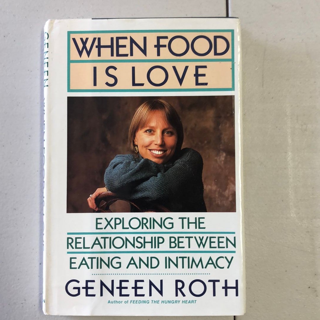 When Food Is Love by Geneen Roth