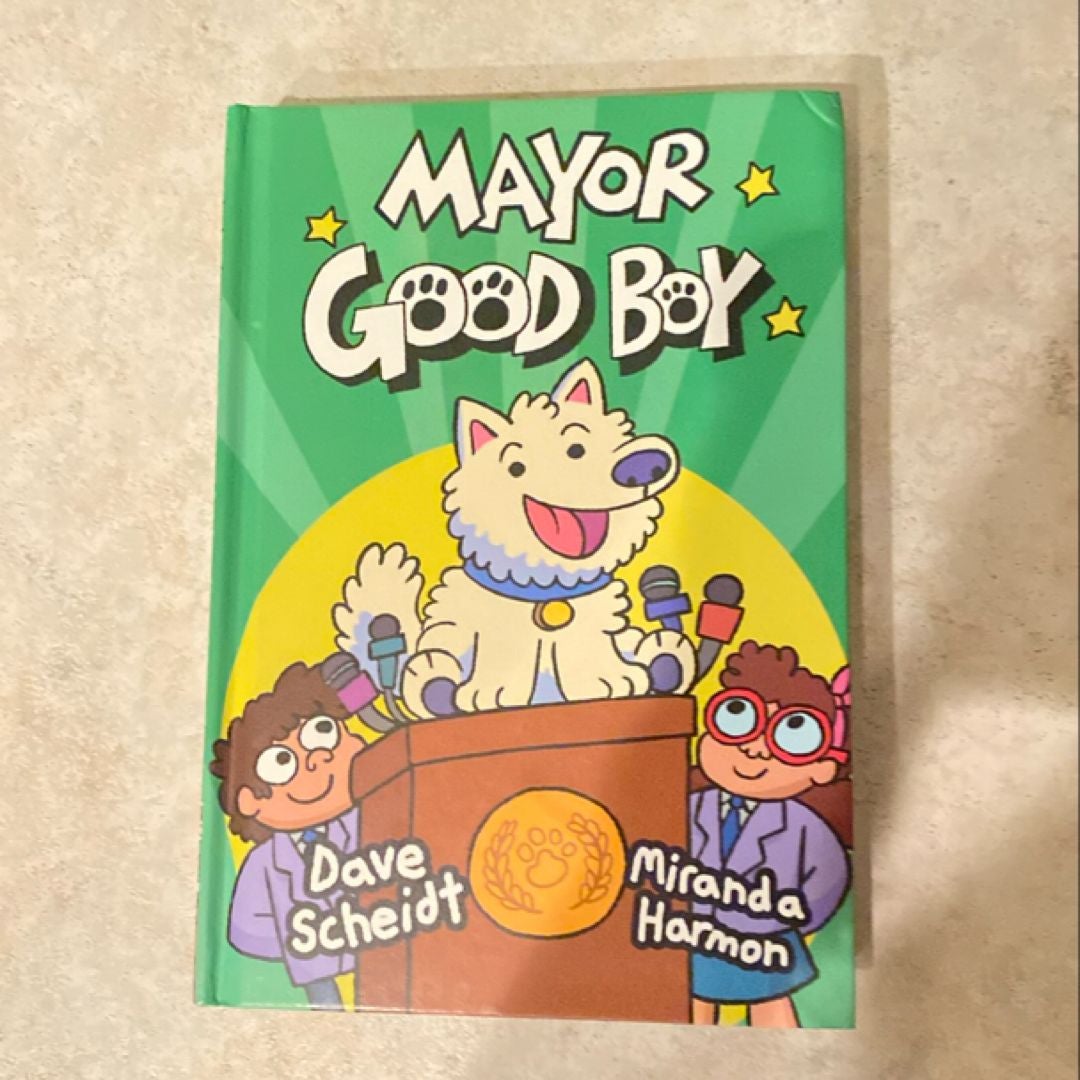 Mayor Good Boy by Dave Scheidt, Miranda Harmon