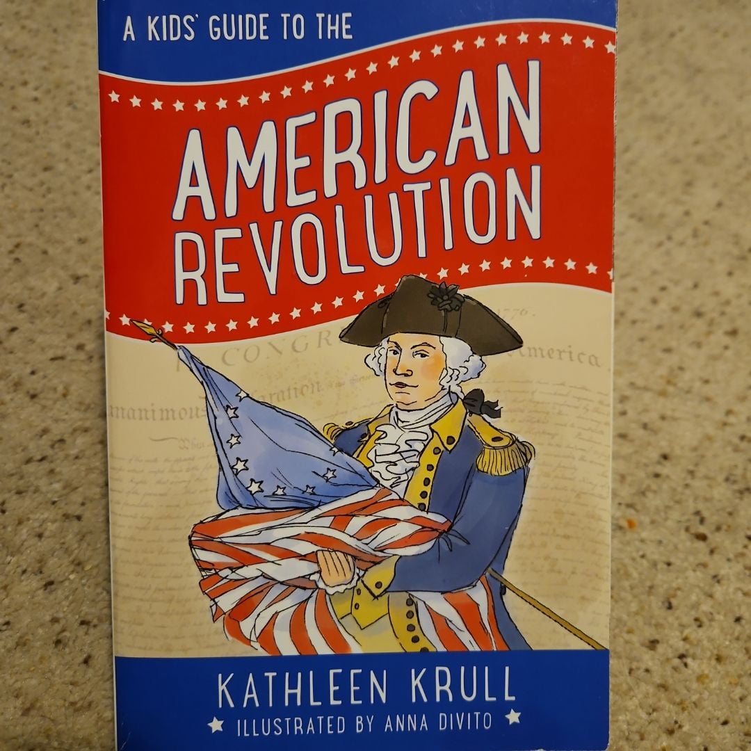 A Kids' Guide to the American Revolution by Kathleen Krull, Paperback ...