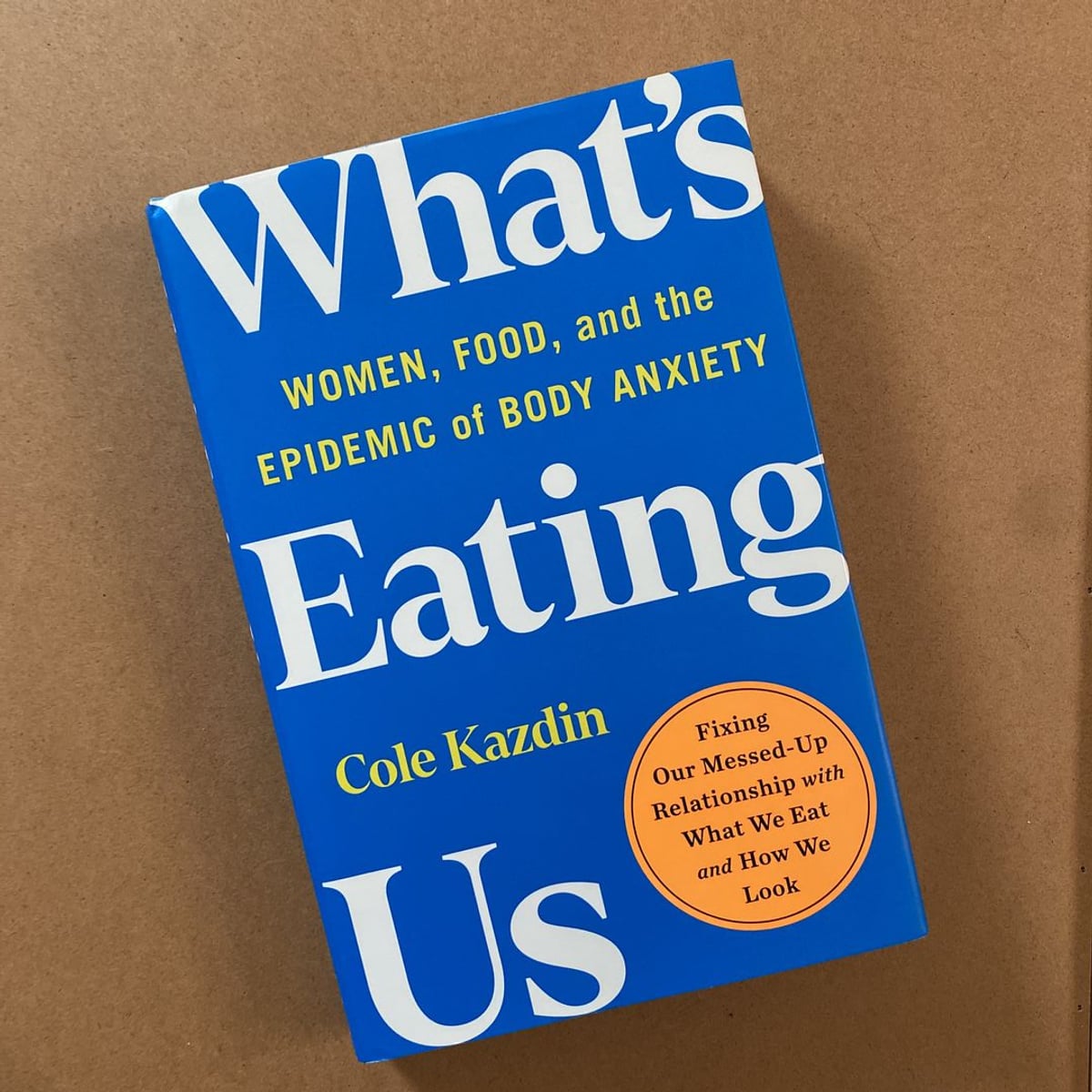 What's Eating Us by Cole Kazdin
