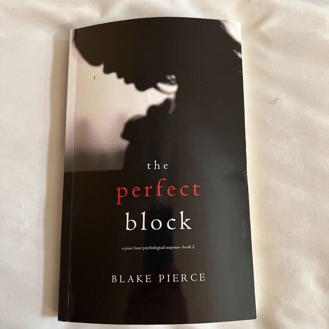 The Perfect Block (a Jessie Hunt Psychological Suspense Thriller-Book ...