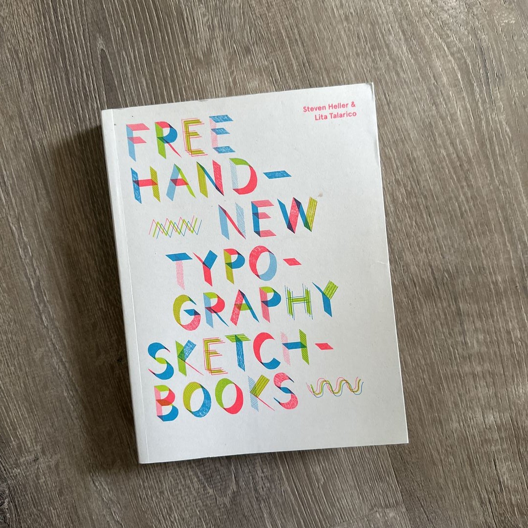 Free Hand: New Typography Sketchbooks by Steven Heller, Lita Talarico