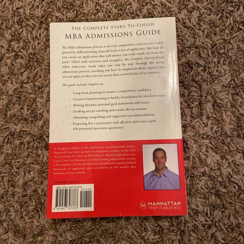 The Complete Start-to-Finish MBA Admissions Guide by Jeremy Shinewald