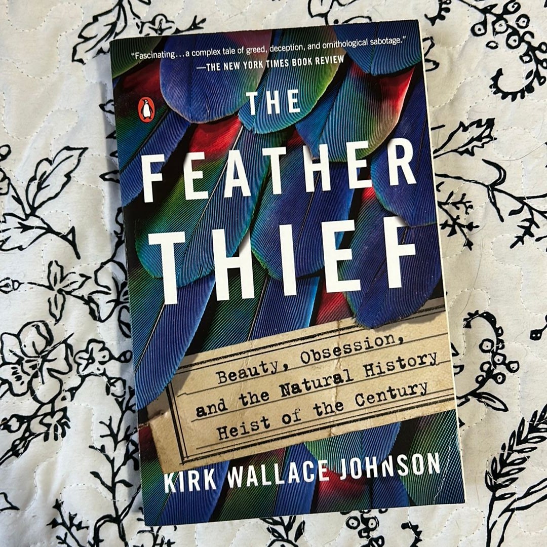 The Feather Thief by Kirk Wallace Johnson