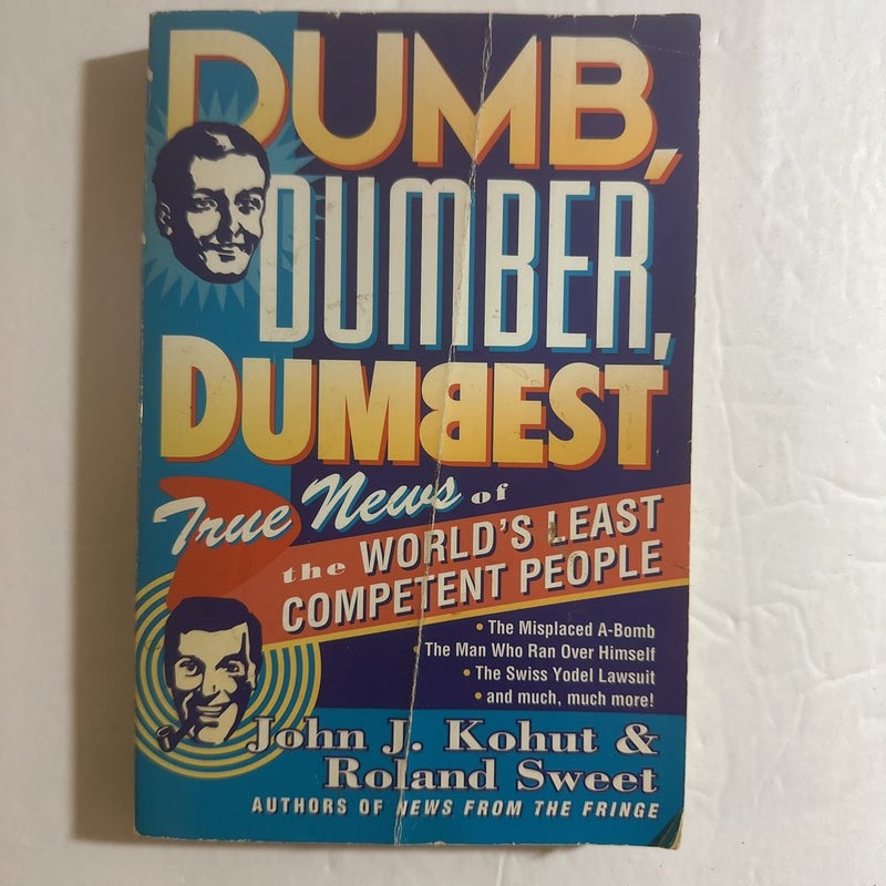 Dumb, Dumber, Dumbest by John J. Kohut, Roland Sweet