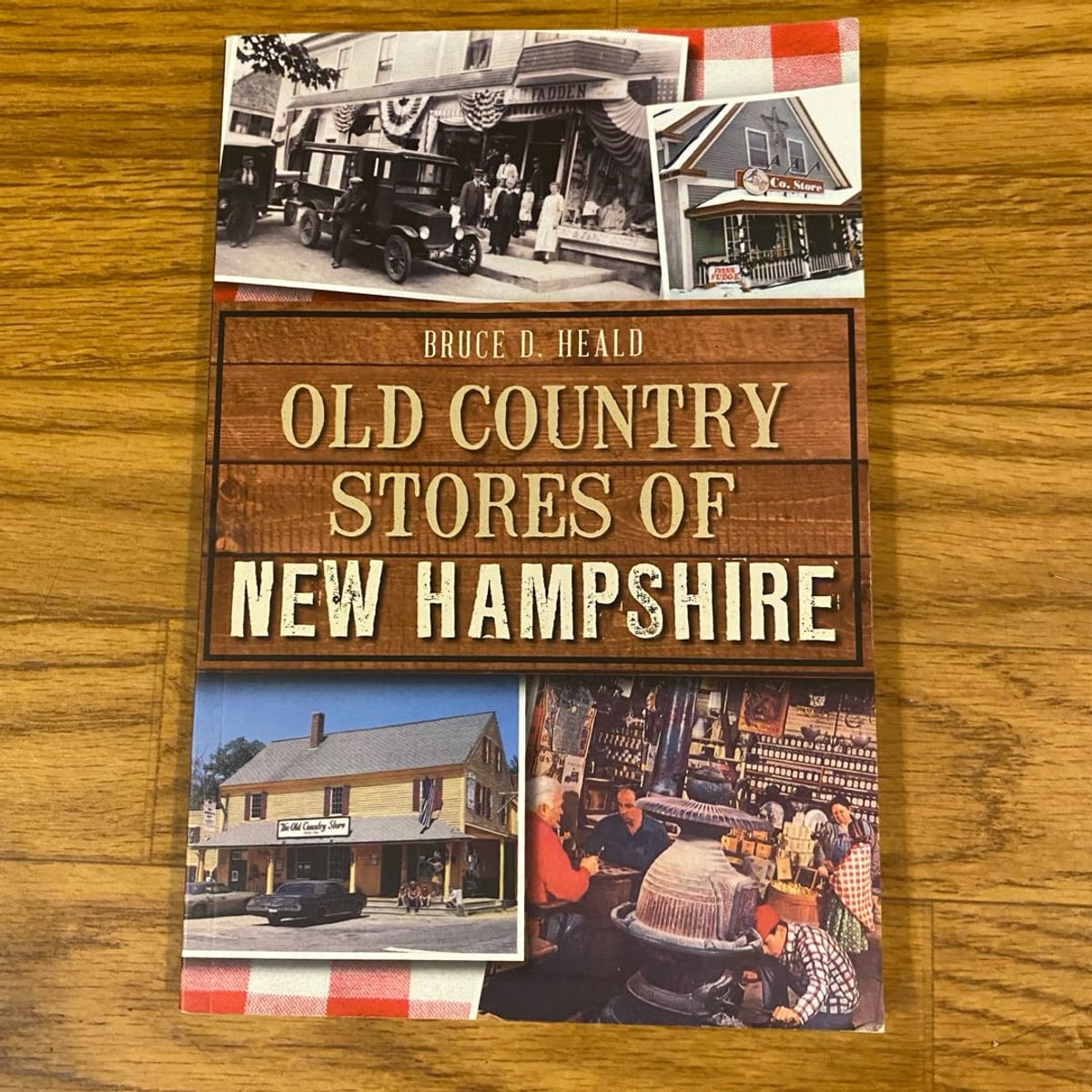 Old Country Stores of New Hampshire by Bruce D. Heald
