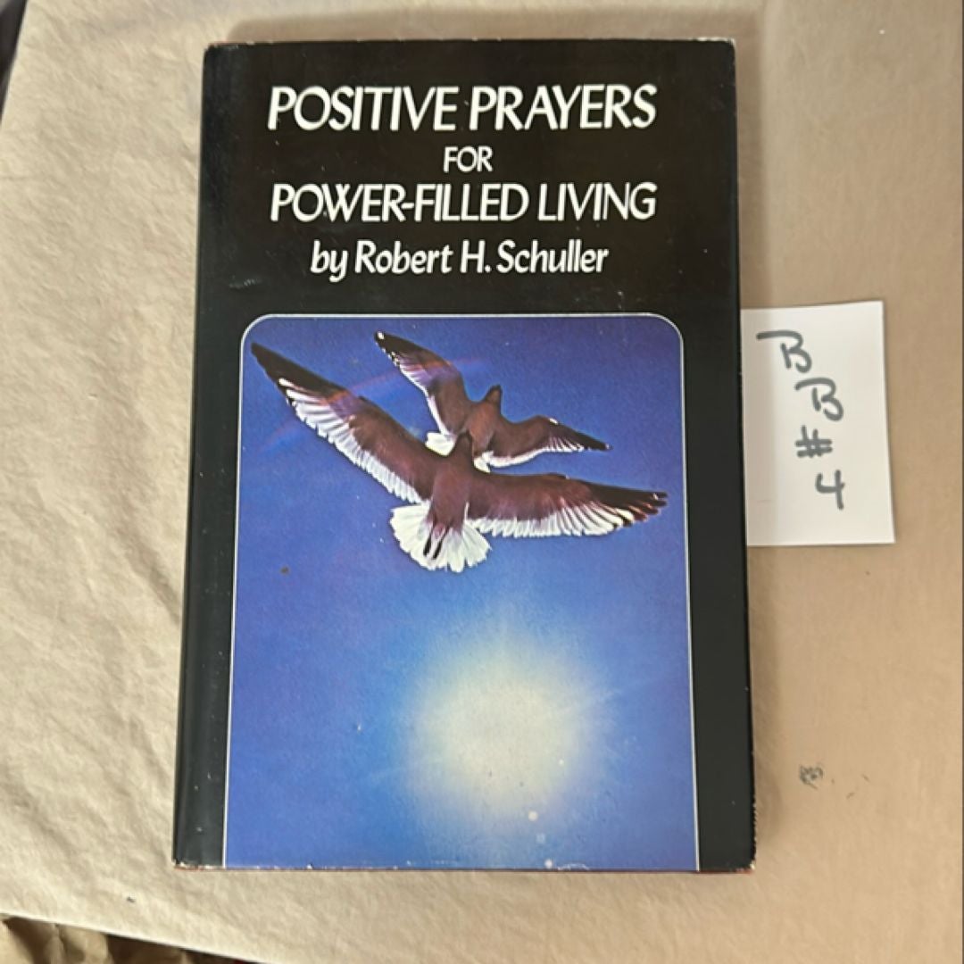 Positive Prayers for Power-Filled Living by Robert Harold Schuller