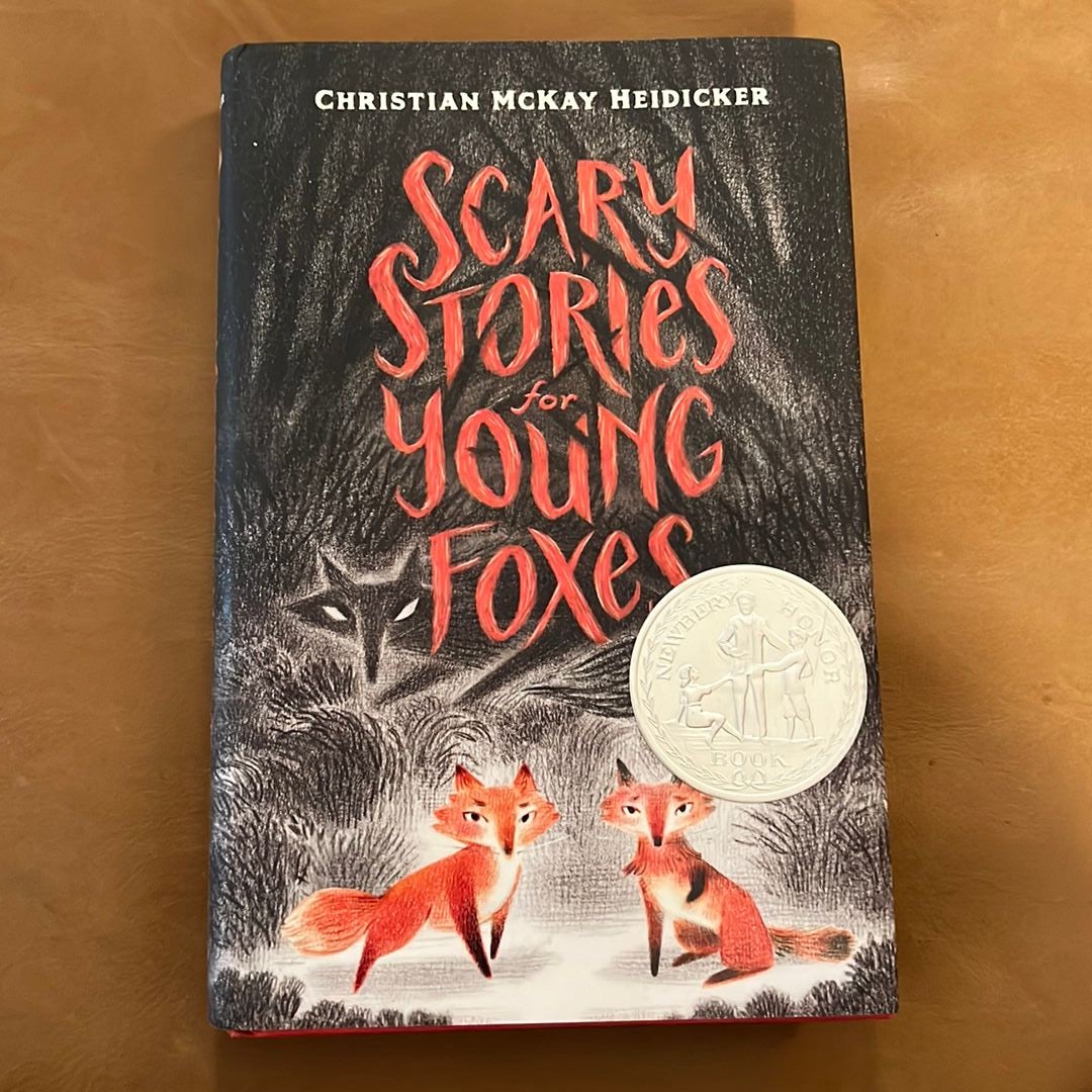 Scary Stories for Young Foxes by Christian McKay Heidicker