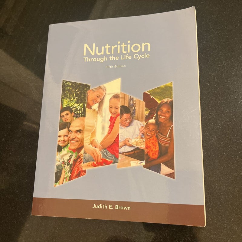 Nutrition Through the Life Cycle by Judith Brown, Janet Isaacs, Bea ...