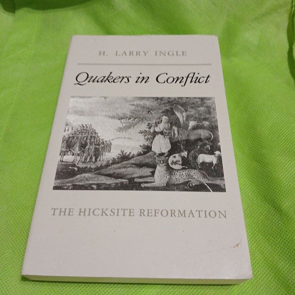 Quakers in Conflict by H. Larry Ingle