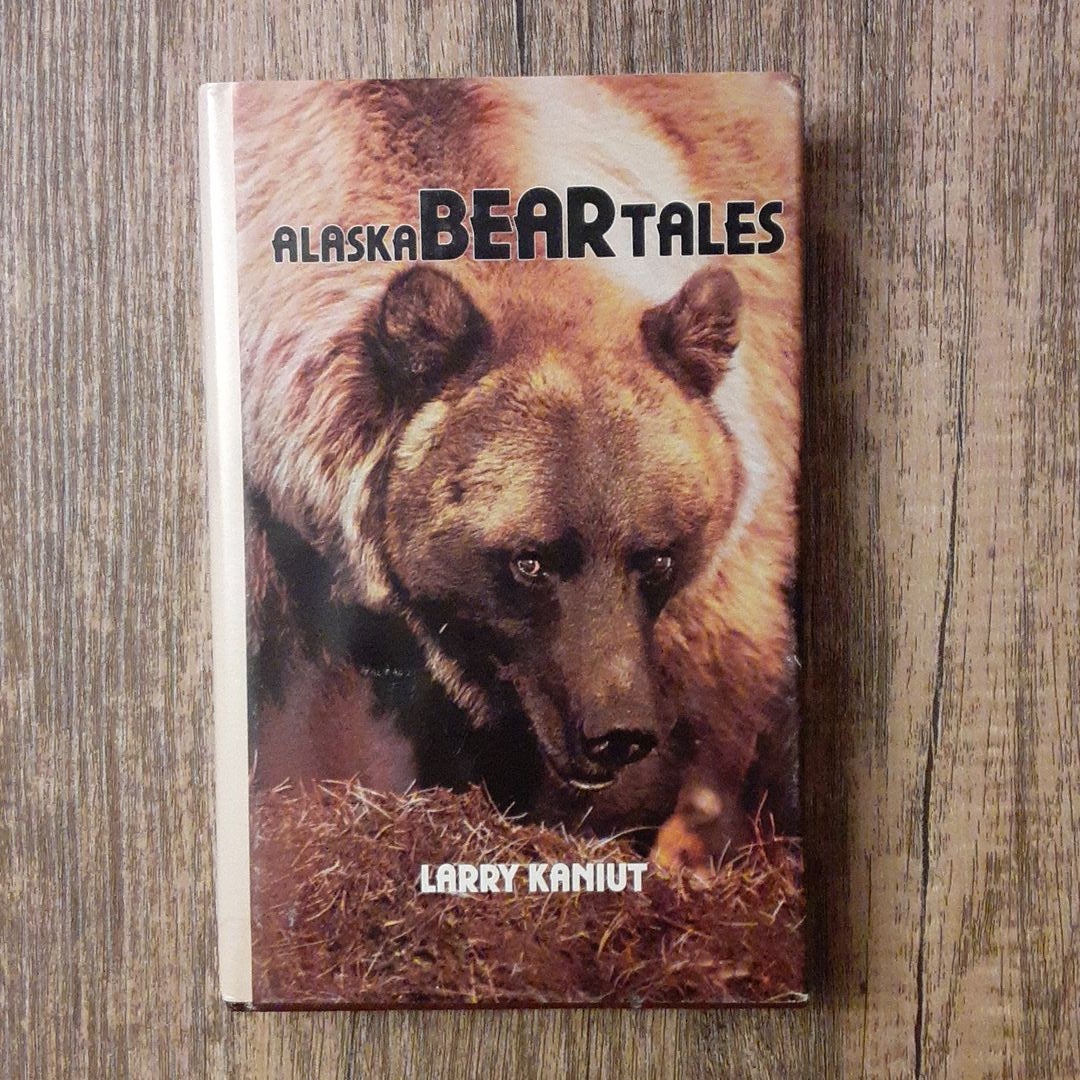 Alaska Bear Tales by Larry Kaniut, Hardcover | Pangobooks