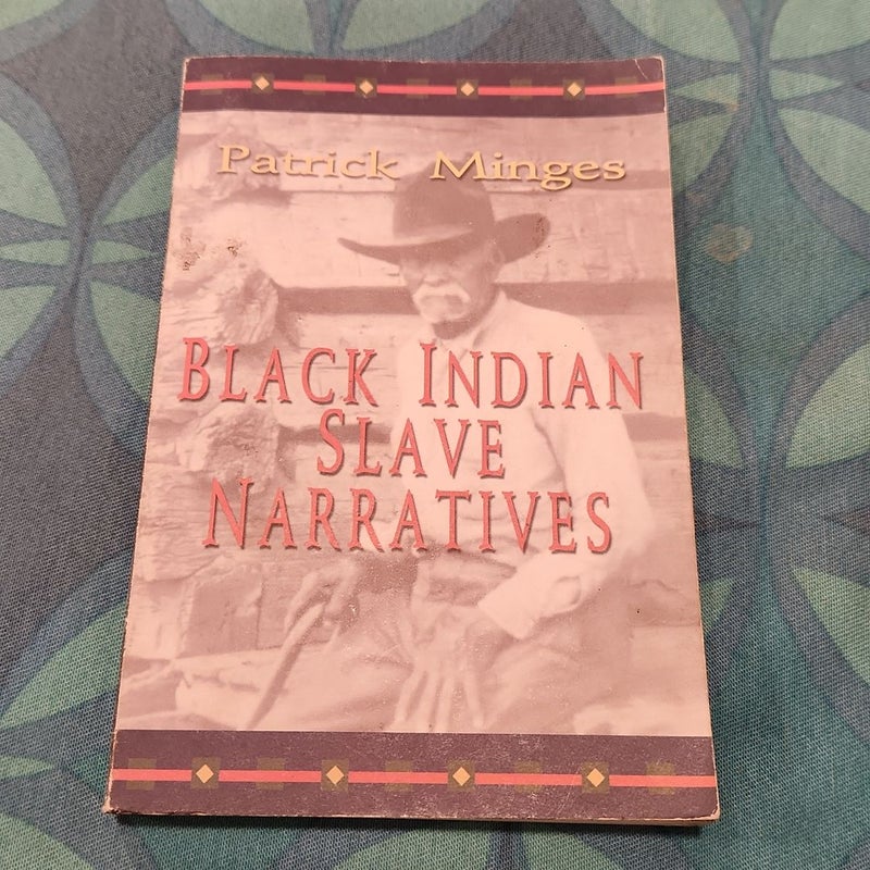 Black Indian Slave Narratives by Patrick Minges