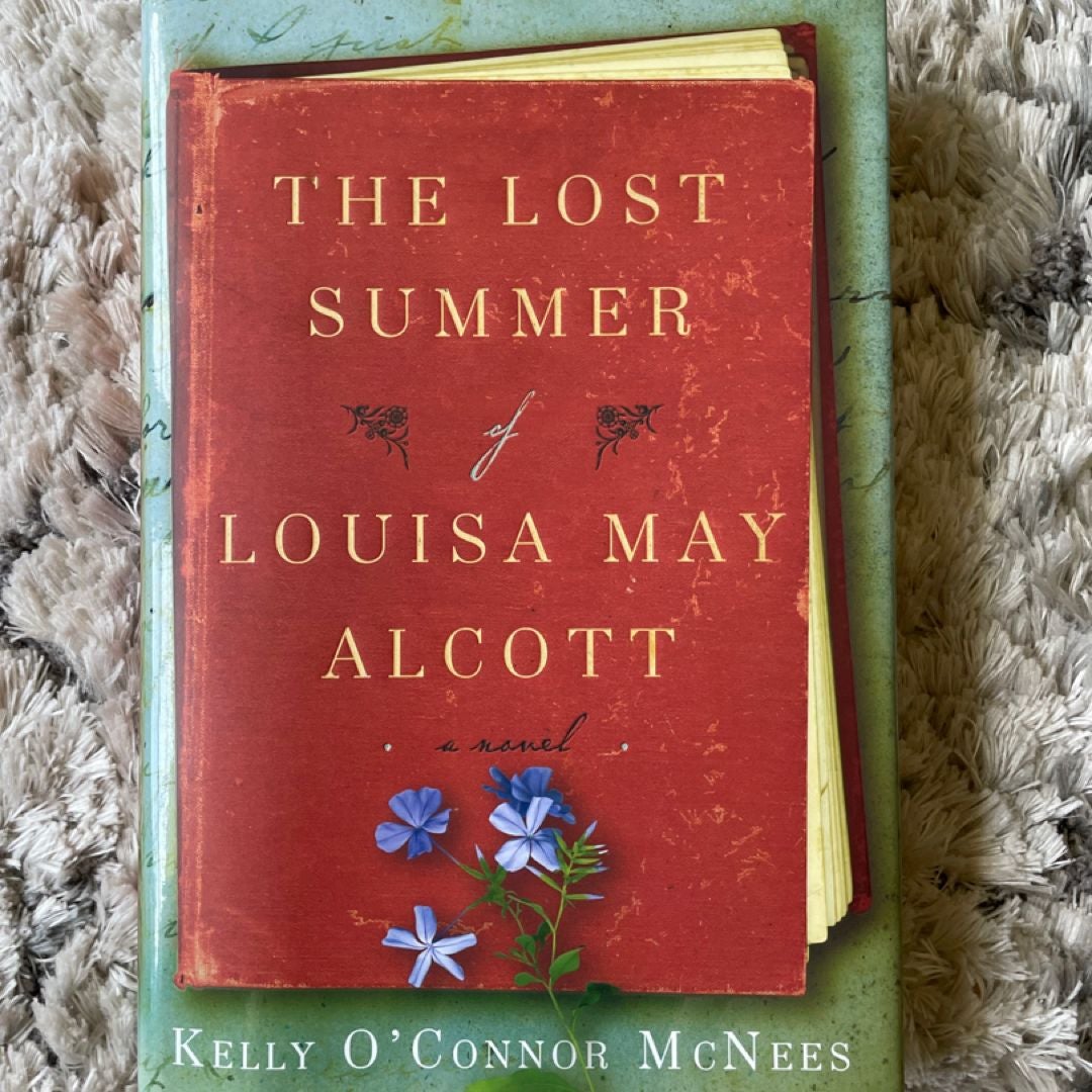 The Lost Summer of Louisa May Alcott by Kelly O'Connor McNees ...