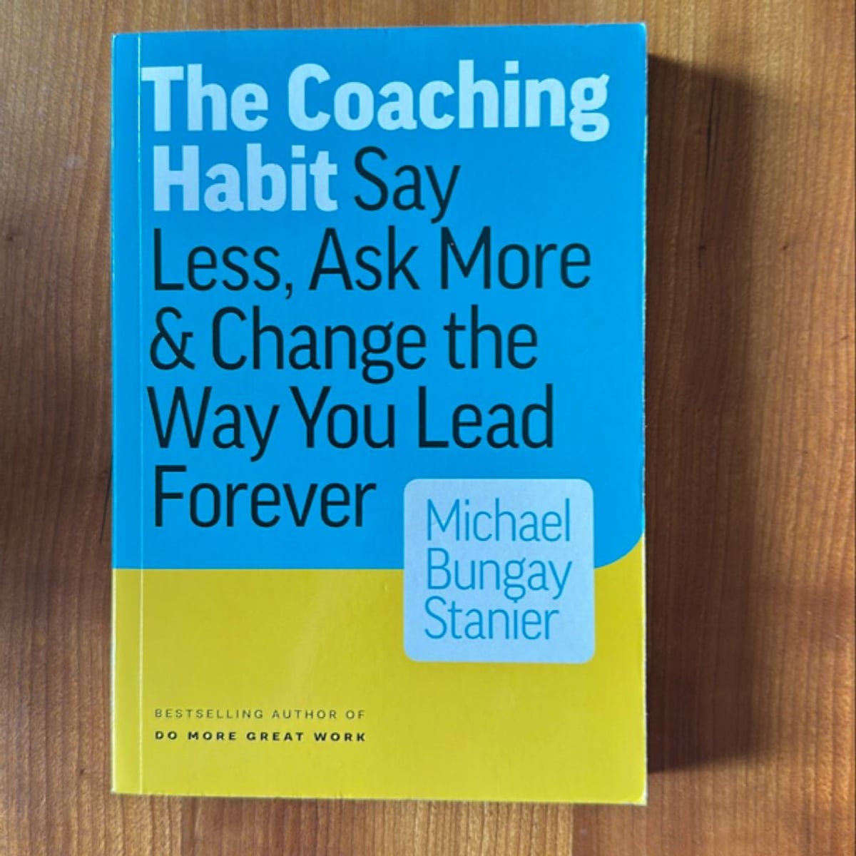 The Coaching Habit by Michael Bungay Stanier