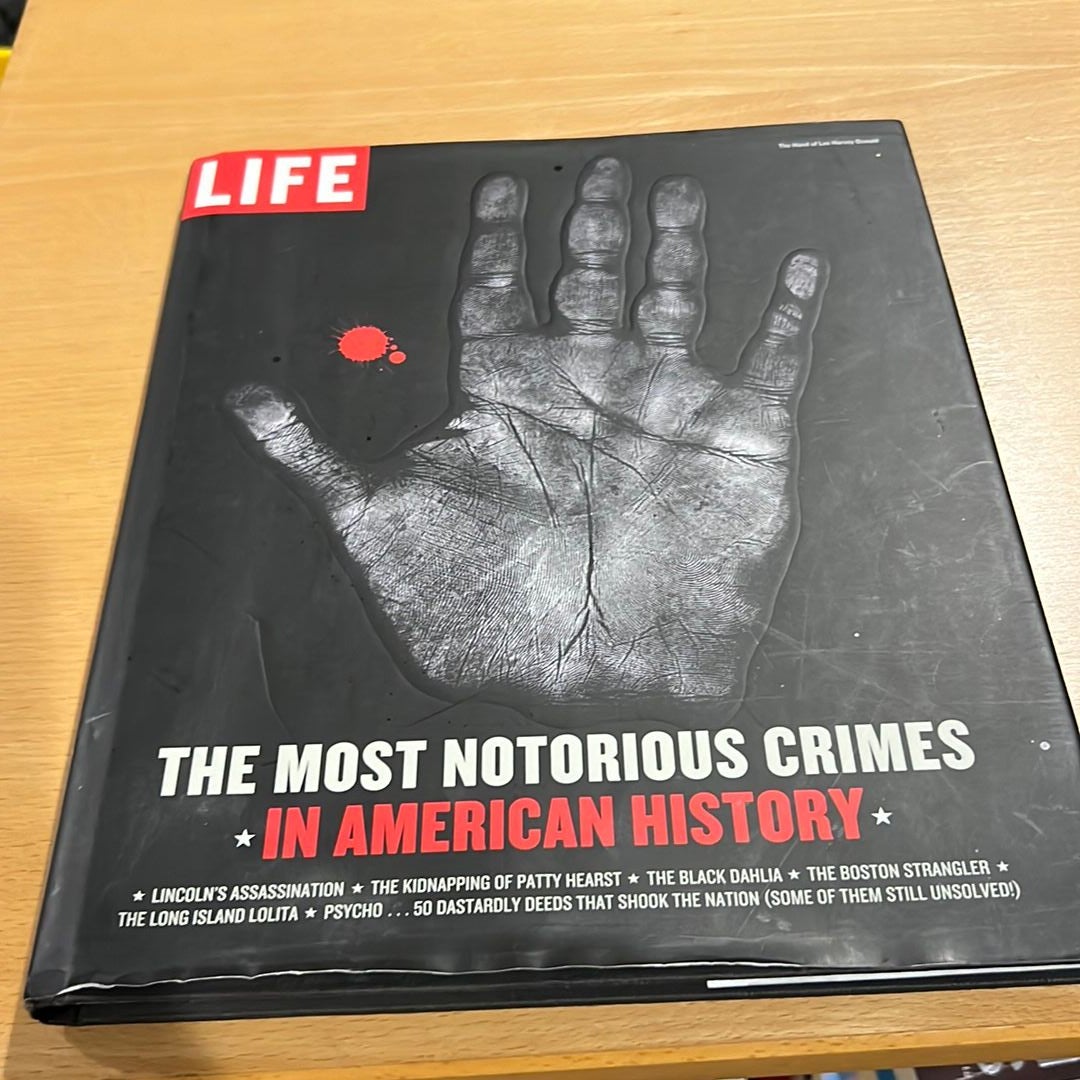 The Most Notorious Crimes in American History by Life Magazine Editors