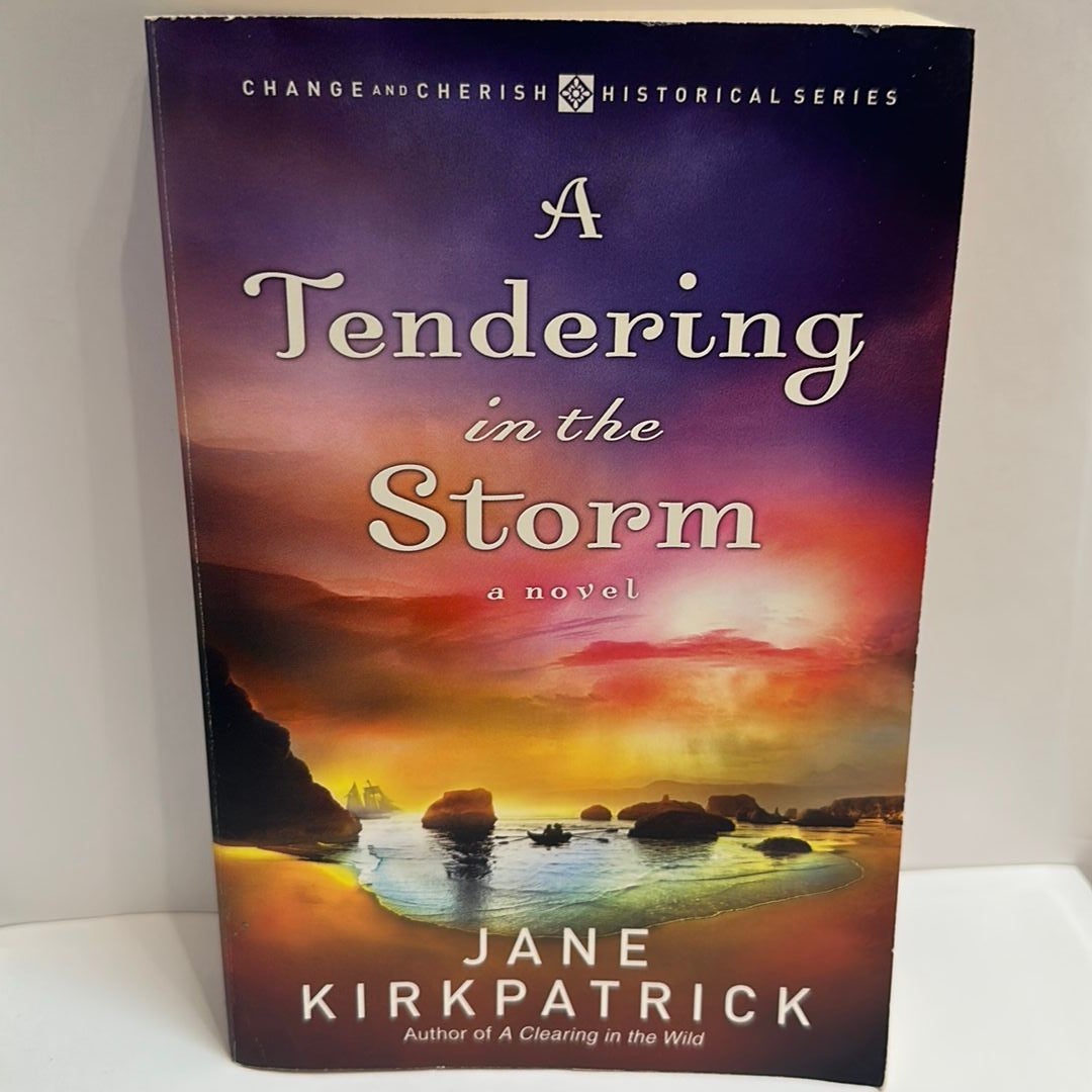 A Tendering in the Storm by Jane Kirkpatrick