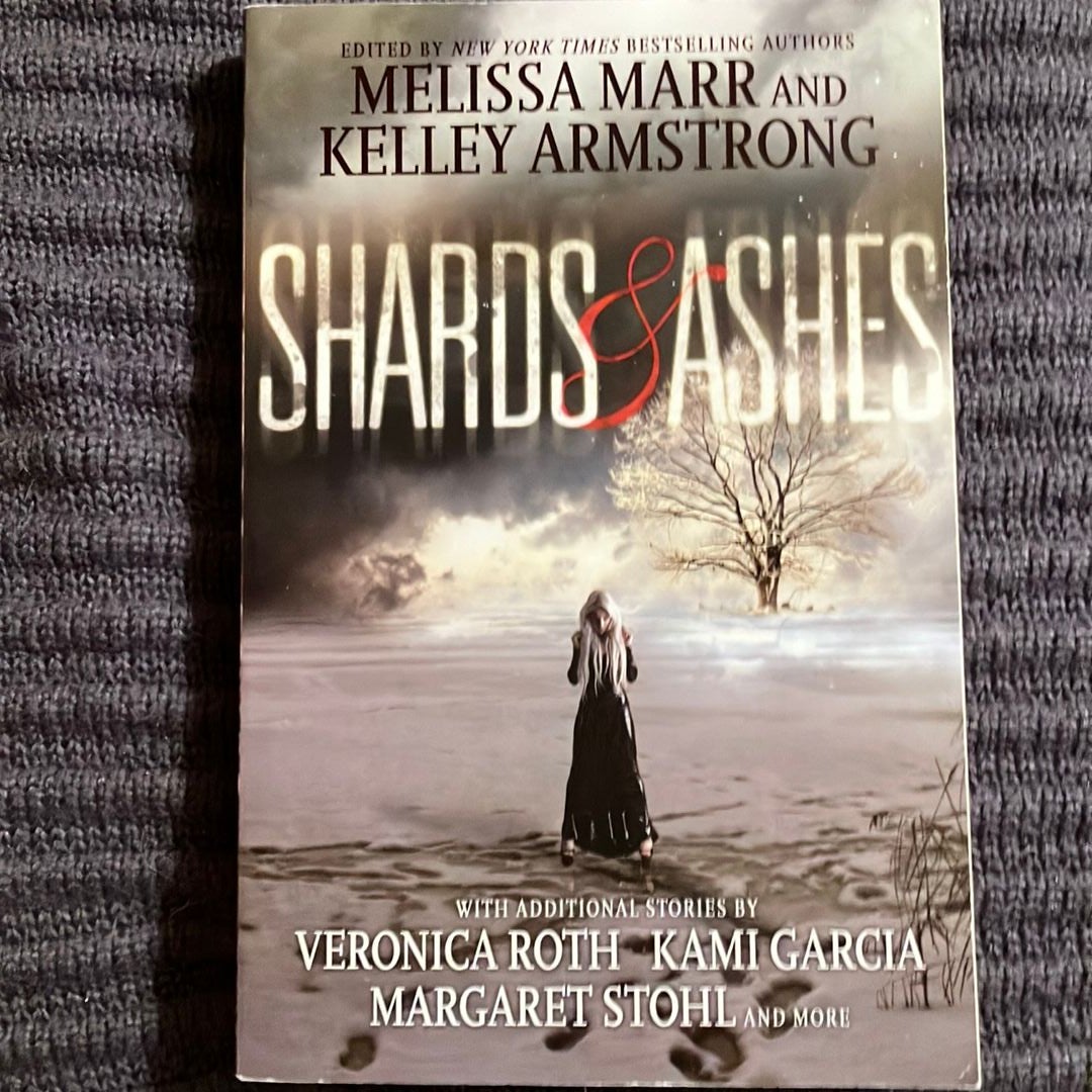 Shards and Ashes by Melissa Marr, Kelley Armstrong, Veronica Roth, Kami ...