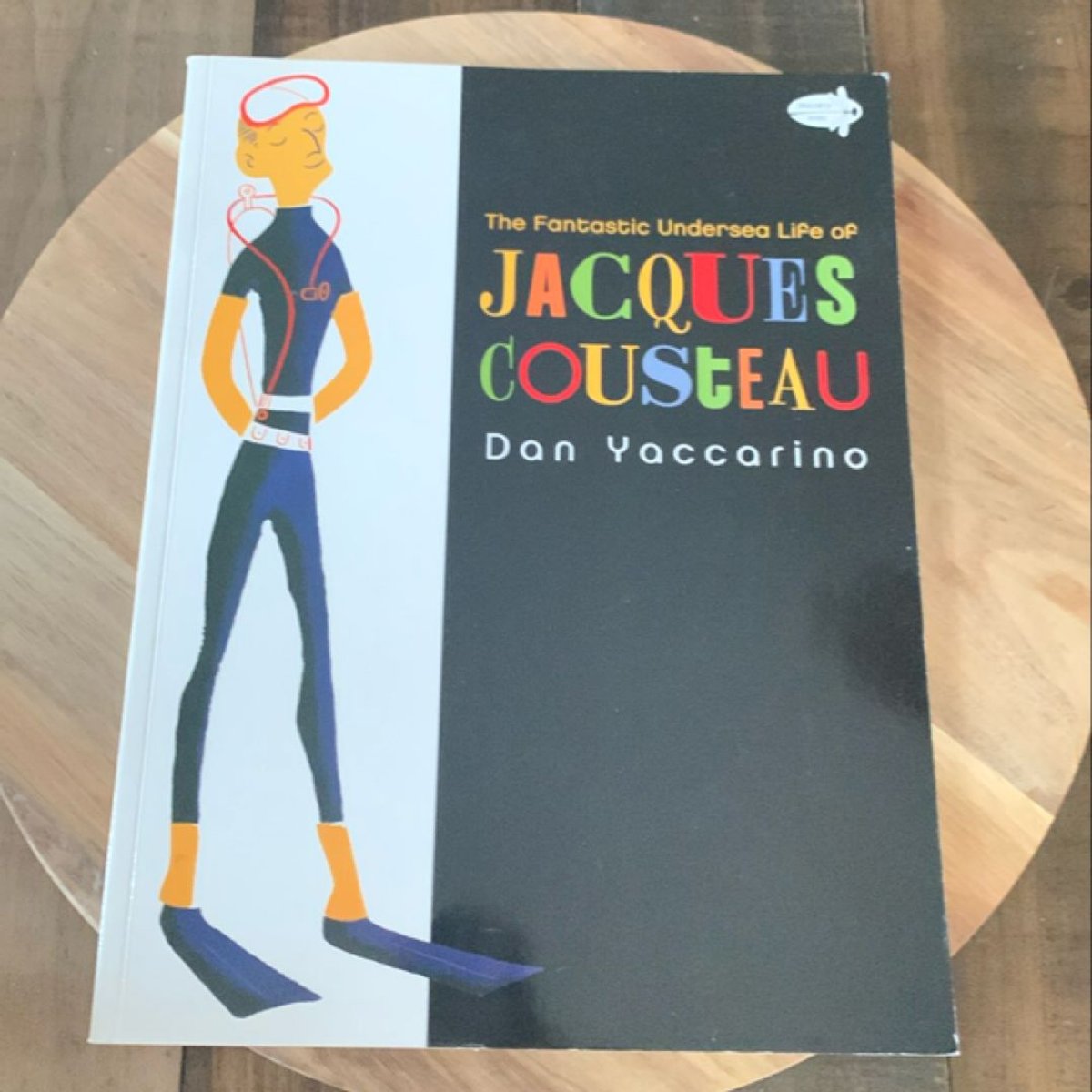 The Fantastic Undersea Life of Jacques Cousteau by Dan Yaccarino